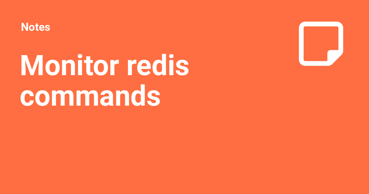 Monitor Redis Commands Notes